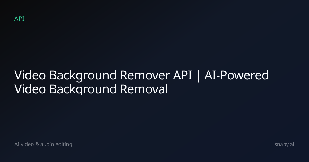 Video Background Remover API | AI-Powered Video Background Removal