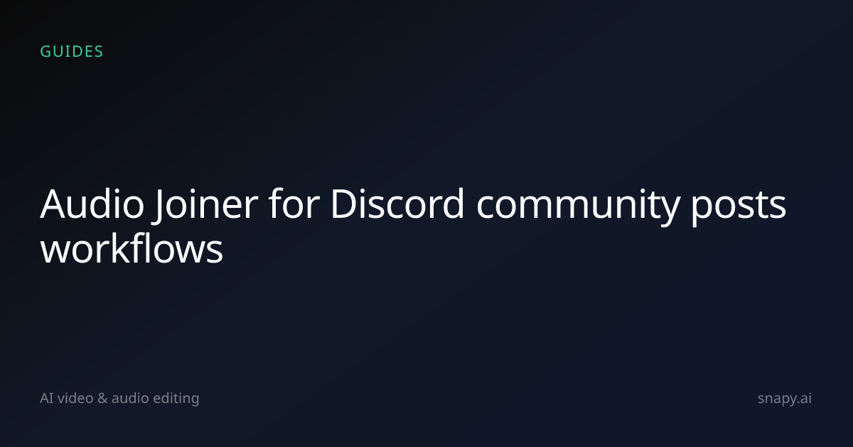Audio Joiner for Discord community posts | Snapy.ai