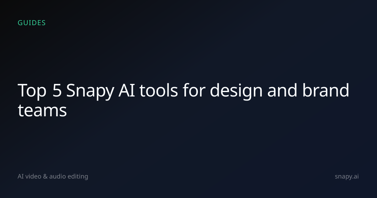 Top 5 AI video & audio tools for design and brand teams | Snapy.ai