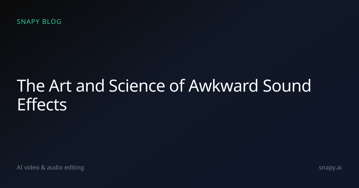 The Art and Science of Awkward Sound Effects | Snapy Blog